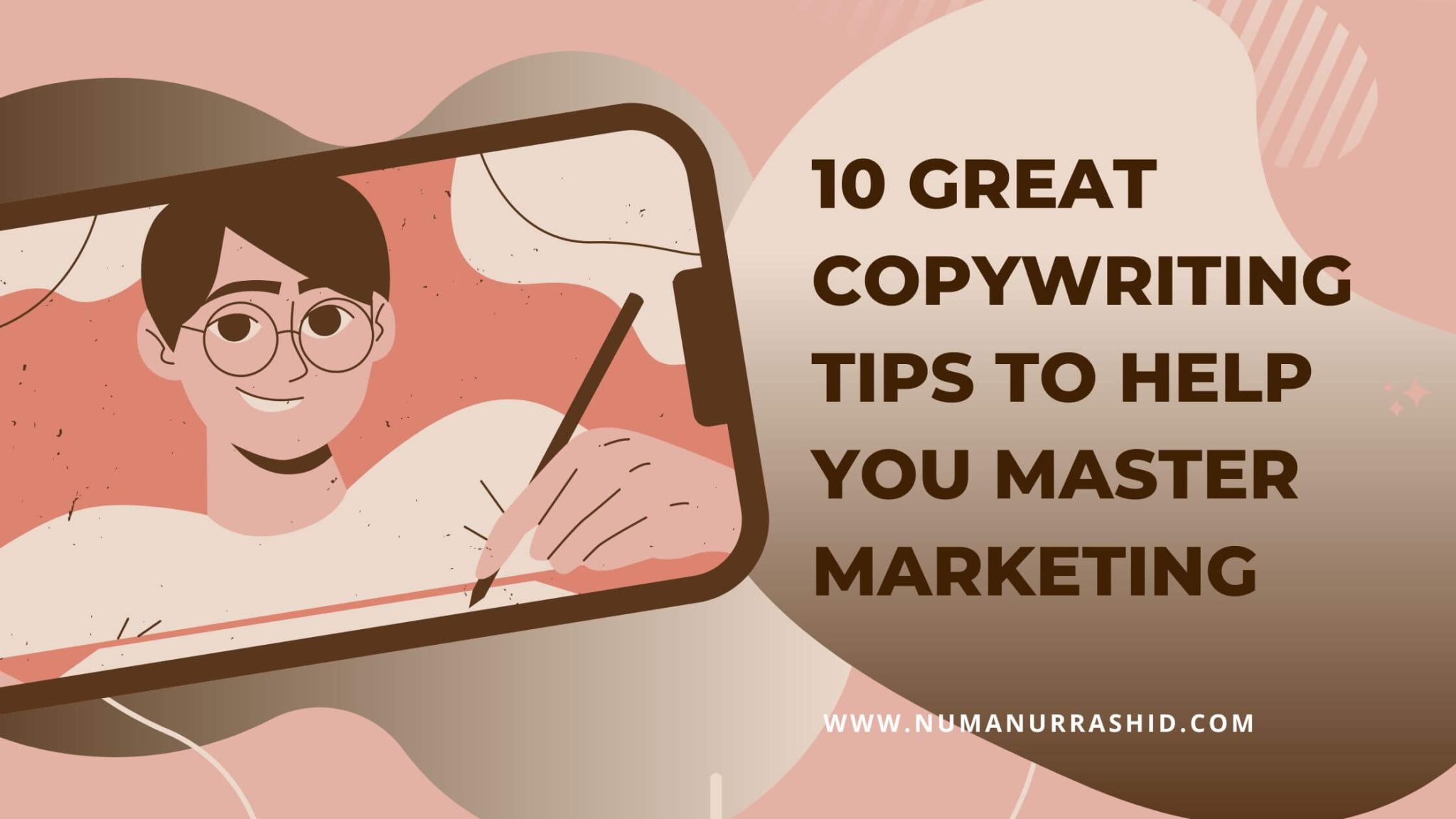10 Great Copywriting Tips to Help You Master Marketing | Numanur Rashid